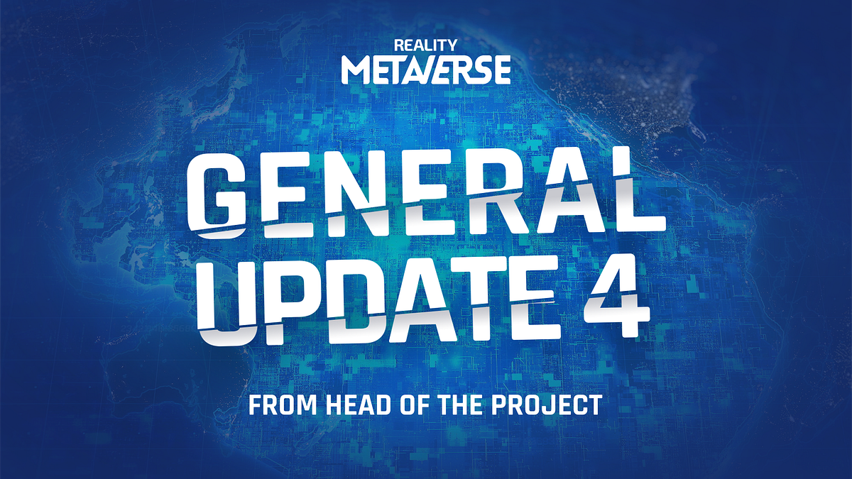 General Update #4. Hello Reality Metaverse Community, | by Reality Metaverse NFT | Jun, 2024 ...