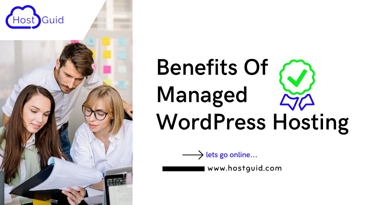 Benefits Of Managed WordPress Hosting. | by Hostguid | Medium