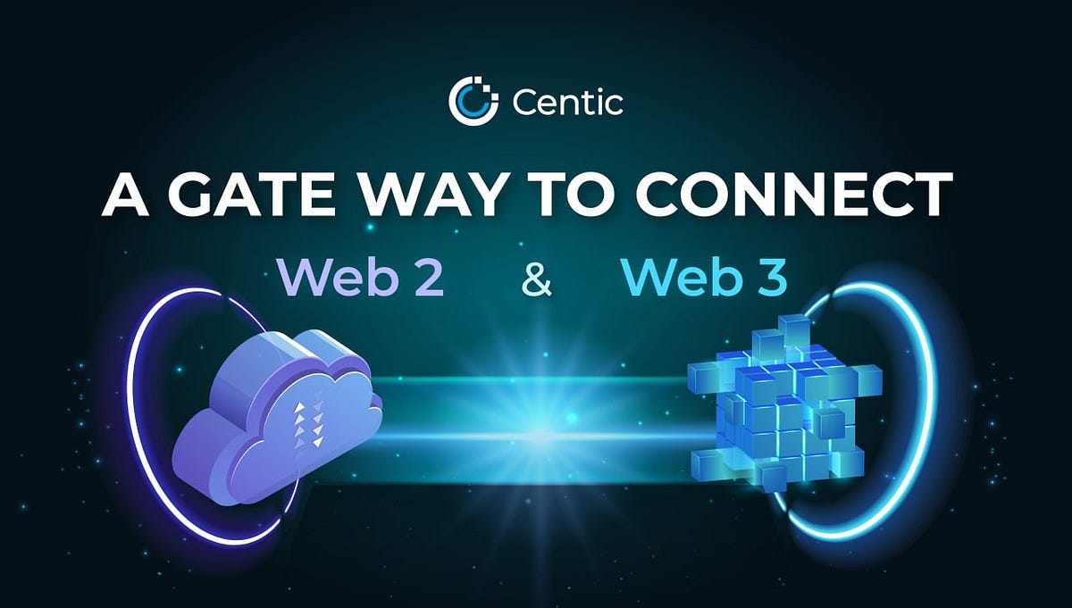 Centic — A Gateway to Connect Web2 and Web3 | by Centic | Medium