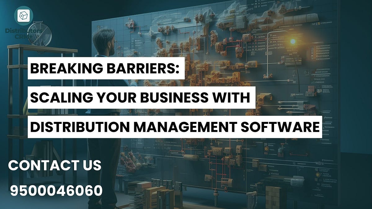 Breaking Barriers : Scaling your business with Distribution Management Software | by TreeOne ...