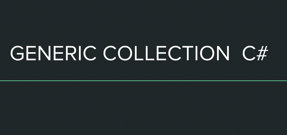 Generic collections in C#. C# provides a variety of generic… | by ...