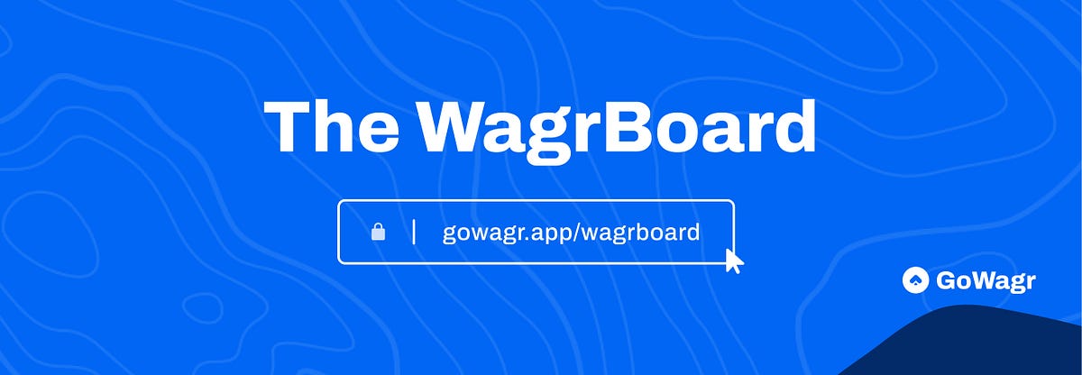 Introducing The WagrBoard: A rank-based reward system for GoWagr users ...