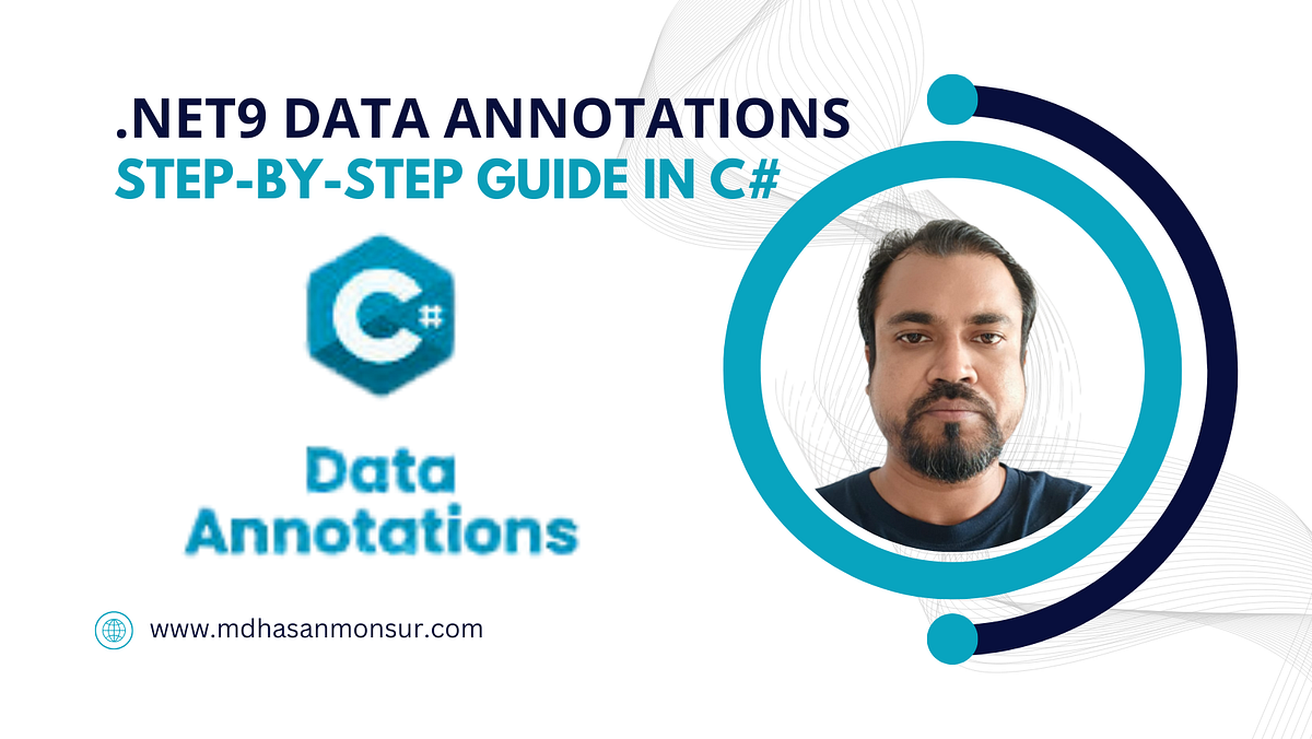Unlocking the Power of .NET9 Data Annotations: Step-by-Step Guide | by Engr. Md. Hasan Monsur ...