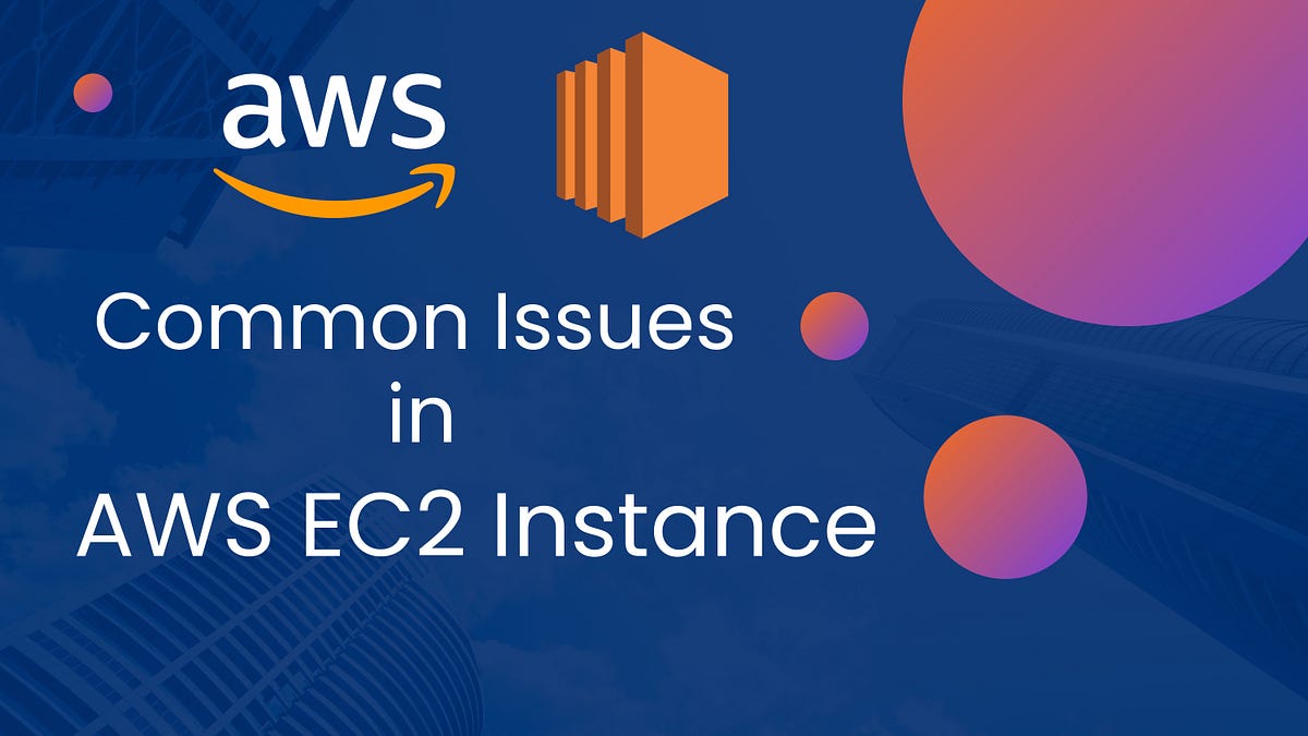 Understanding the Common Issues in AWS EC2 Instance | by Usama Malik | Medium