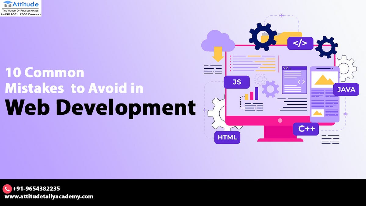10 Common Mistakes to Avoid in Web Development - attitude academy - Medium