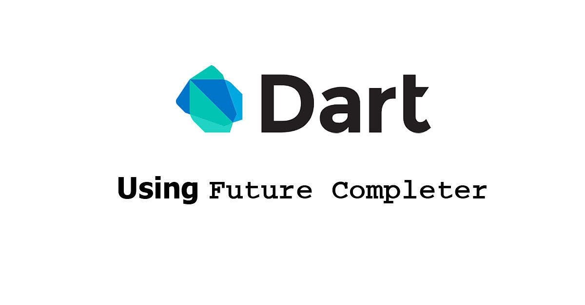 Completer in Dart/Flutter. A way to generate and handle your own… | by ... Completer in Dart/Flutter. A way to generate and handle your own… | by ...