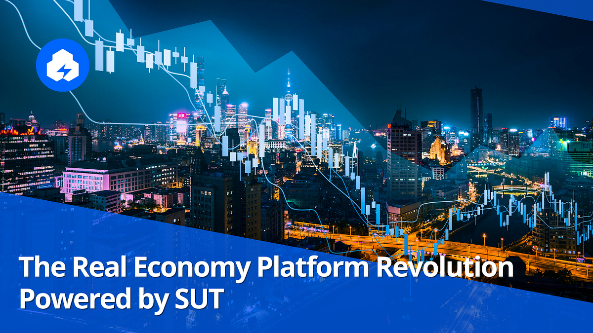 The Real Economy Platform Revolution: Powered by SUT | by Supertrust ...