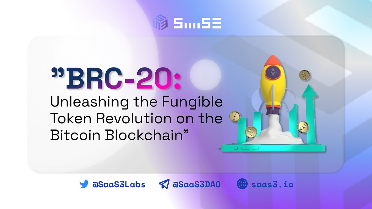 BRC-20: Unleashing the Fungible Token Revolution on the Bitcoin Blockchain | by SaaS3.IO | Medium