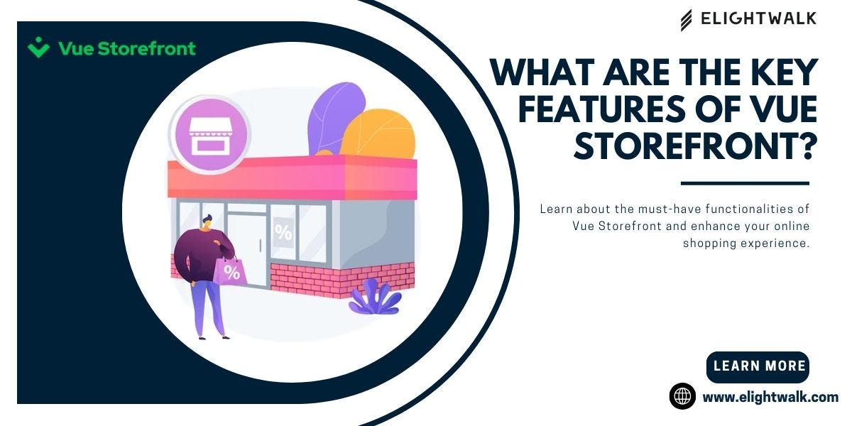 What are the Key Features of Vue Storefront? | by Elightwalk Technology | Medium