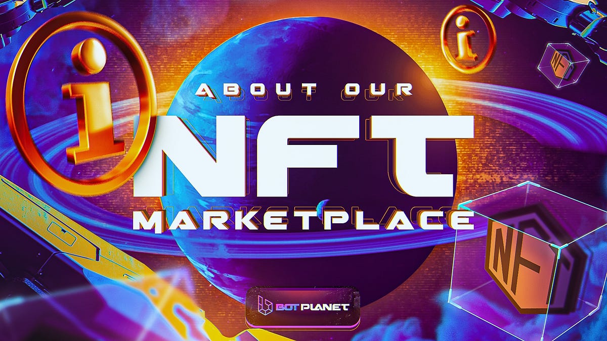 About Bot Planet NFT Marketplace. | by BOT PLANET - ECOSYSTEM | BOT ...