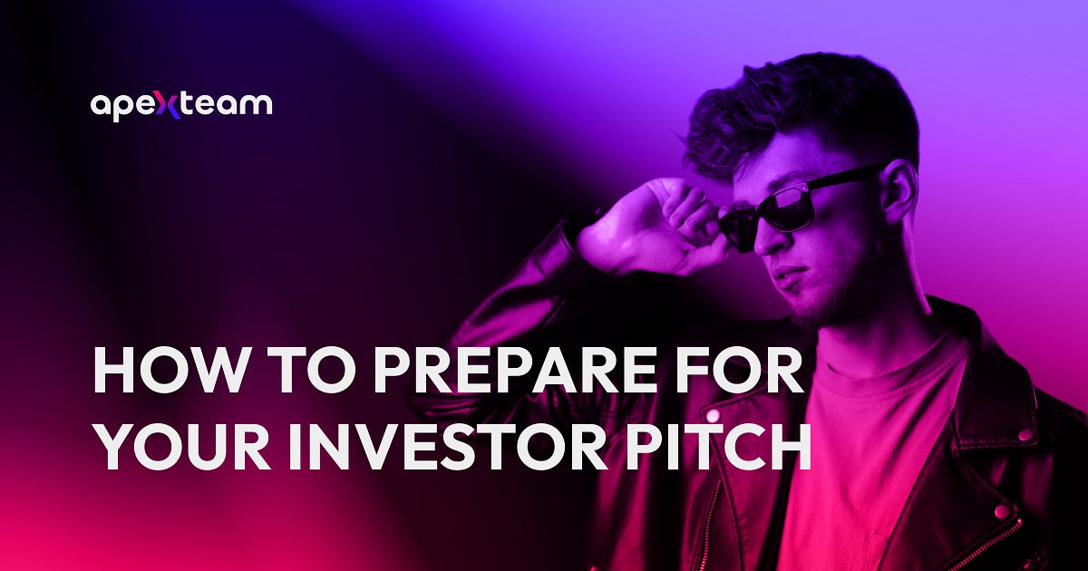 How to Prepare for Your Investor Pitch | by Apexteam | Medium