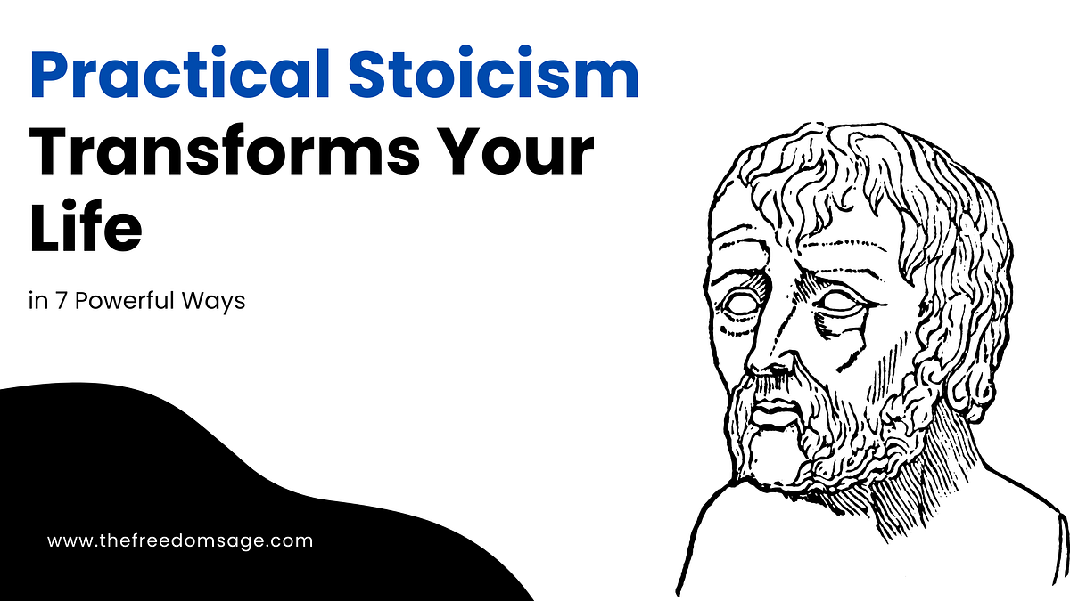 7 Powerful Ways Practical Stoicism Transforms Your Life | by Himanshu ...