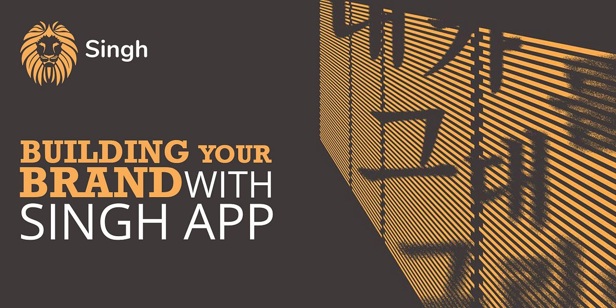 Building your brand with Singh App | by Singh App | Medium