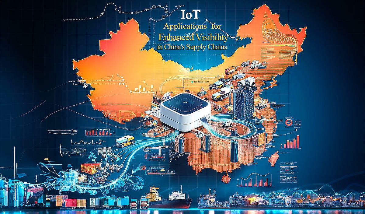 IoT Applications for Enhanced Visibility in China’s Supply Chains | by ...