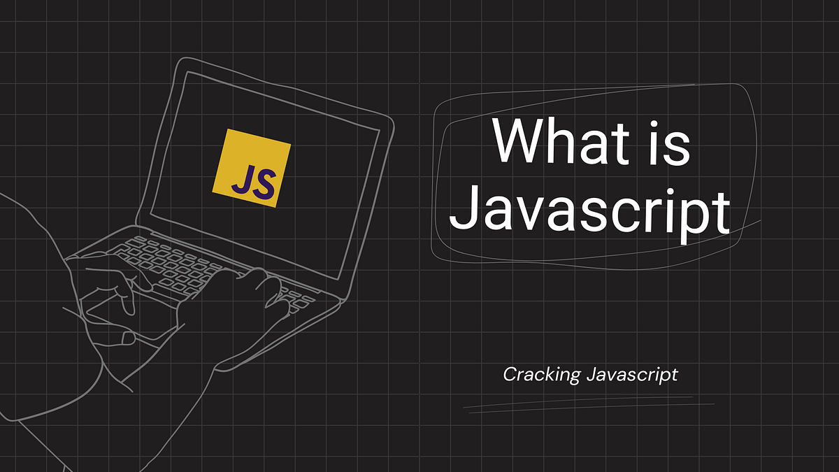 Cracking javascript: so what is javascript? 🤷‍♂️ | by Clinton James | Medium
