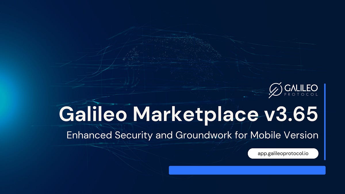 Galileo Marketplace v3.65: Enhanced Security and Groundwork for Mobile ...
