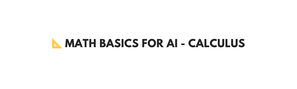 📐 Math Basics for AI | Calculus Refresher | by Sherazbintahir | Jan ...