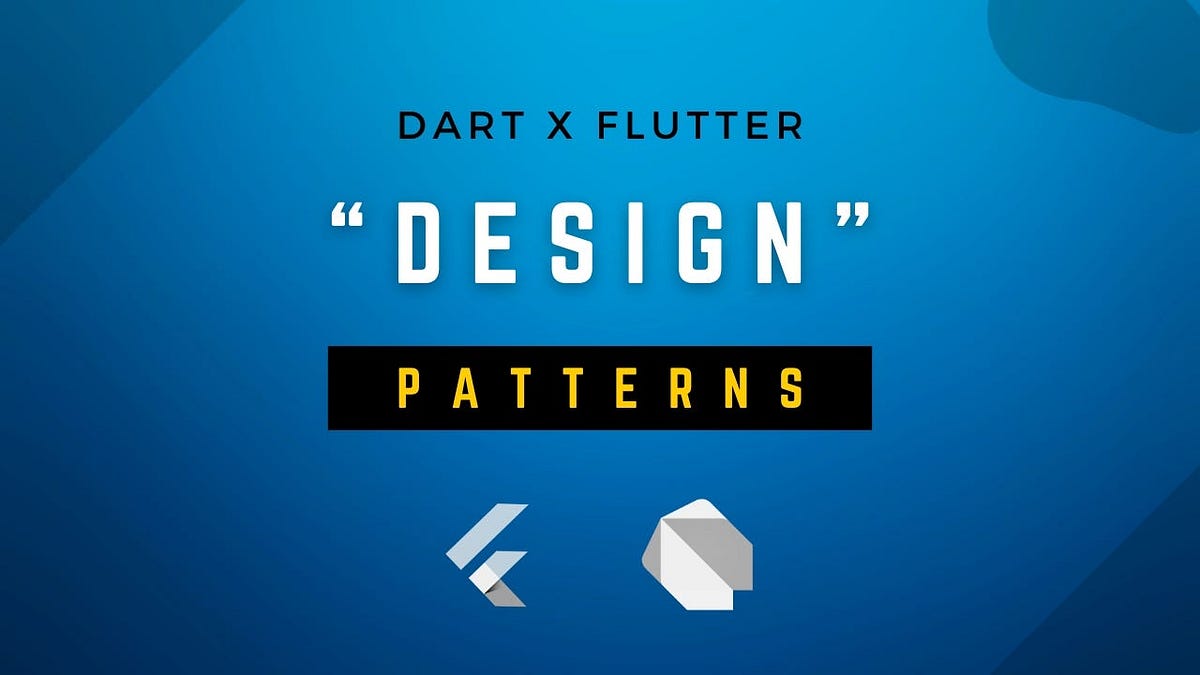 Comprehensive Guide to Design Patterns in Flutter | by Muhammad Kashif ...