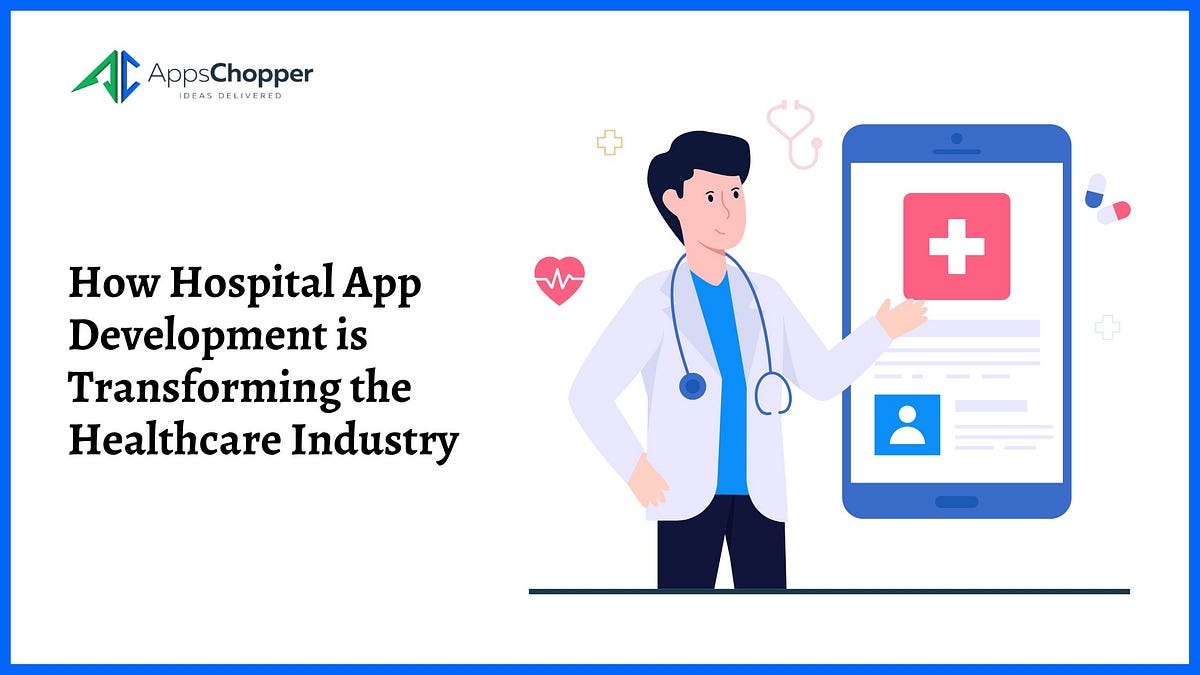 How Hospital App Development is Transforming the Healthcare Industry ...