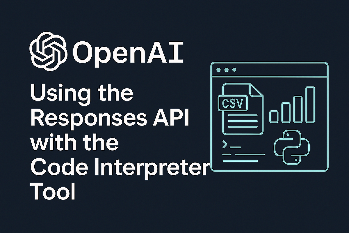 OpenAI’s new Responses API using code interpreter | Medium