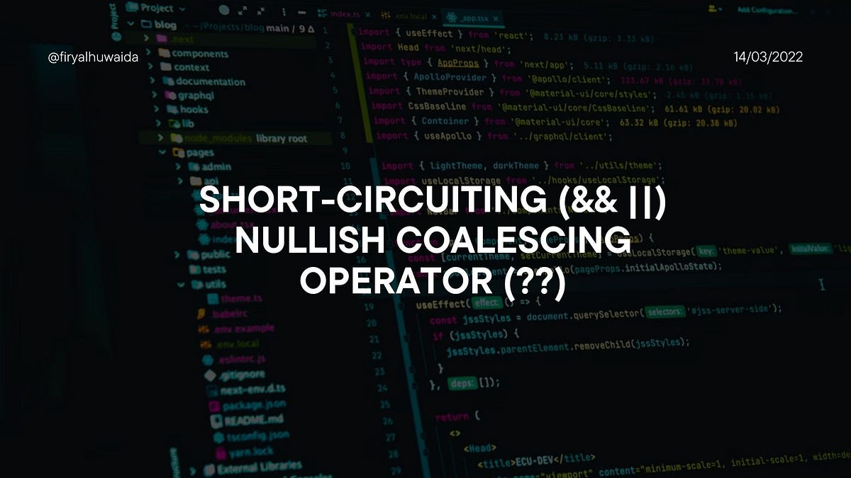 Short-Circuiting (&& ||) and Nullish Coalescing Operator (??) | by Firyal | Medium