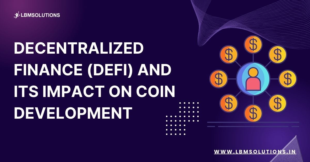 Decentralized Finance (DeFi) and Its Impact on Coin Development | by ...