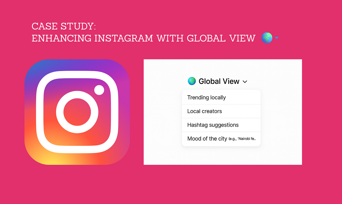 Case Study: Enhancing Instagram with Global View | by Muthoni Kinyanjui ...