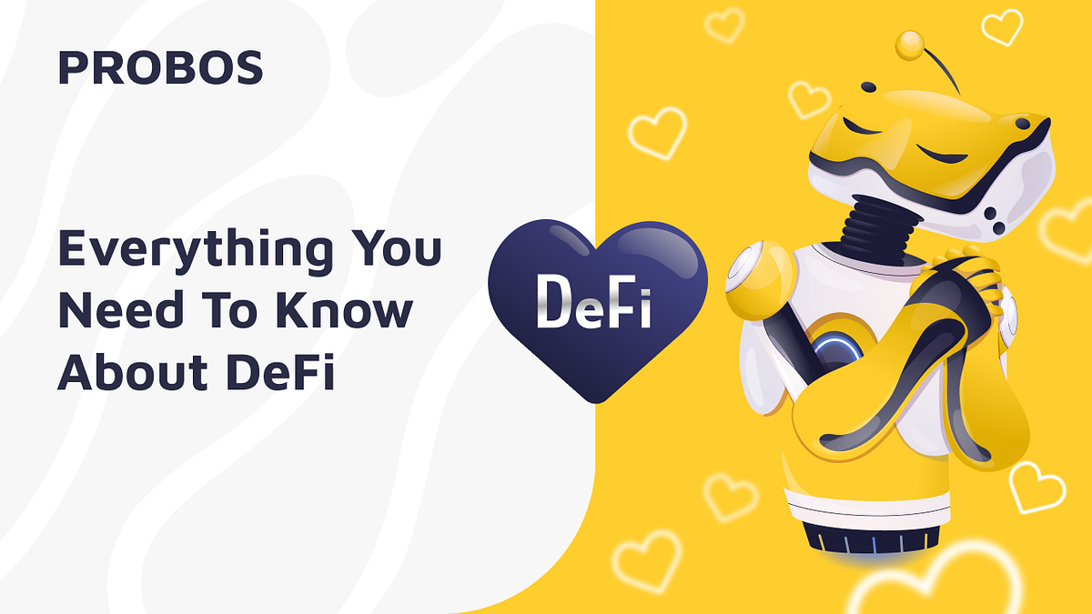 Everything You Need To Know About DeFi | by Probos | Medium