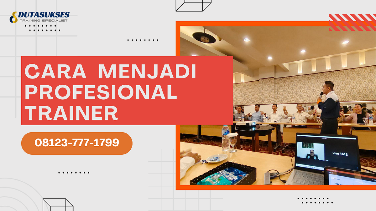 Cara Menjadi Profesional Trainer. Profesi sebagai seorang trainer tidak ...