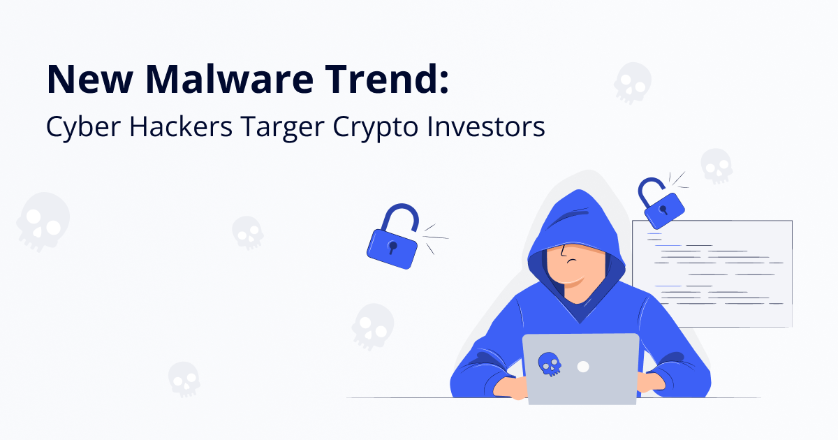 New Malware Trend: Cyber Hackers Target Crypto Investors | by Solar ...