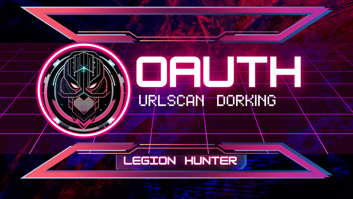 OAuth Attack Surface Mapping via UrlScan Dorking | by Abhirup Konwar ...
