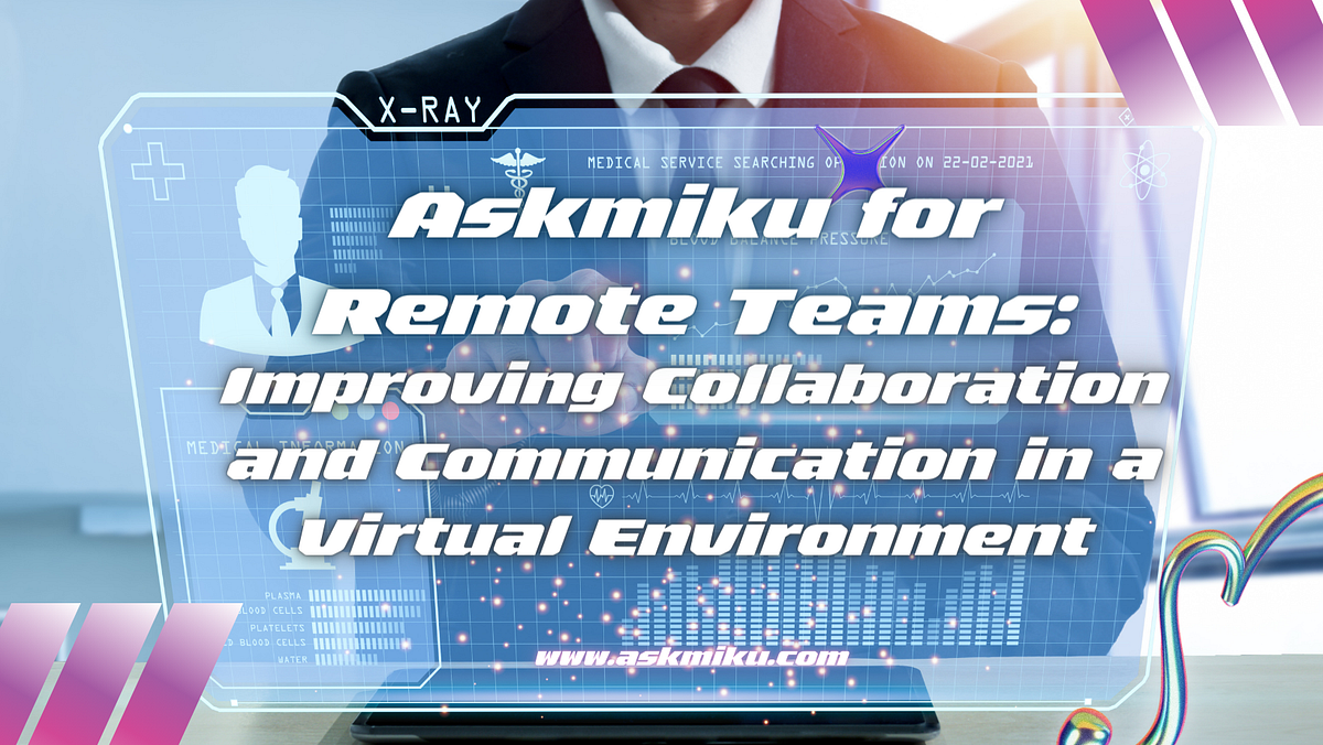 Askmiku for Remote Teams: Improving Collaboration and Communication in ...