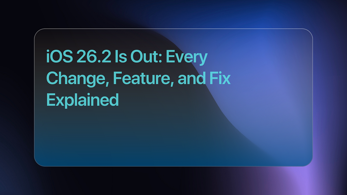 iOS 26.2 Is Out: Every Change, Feature, and Fix Explained | by Hasan ...