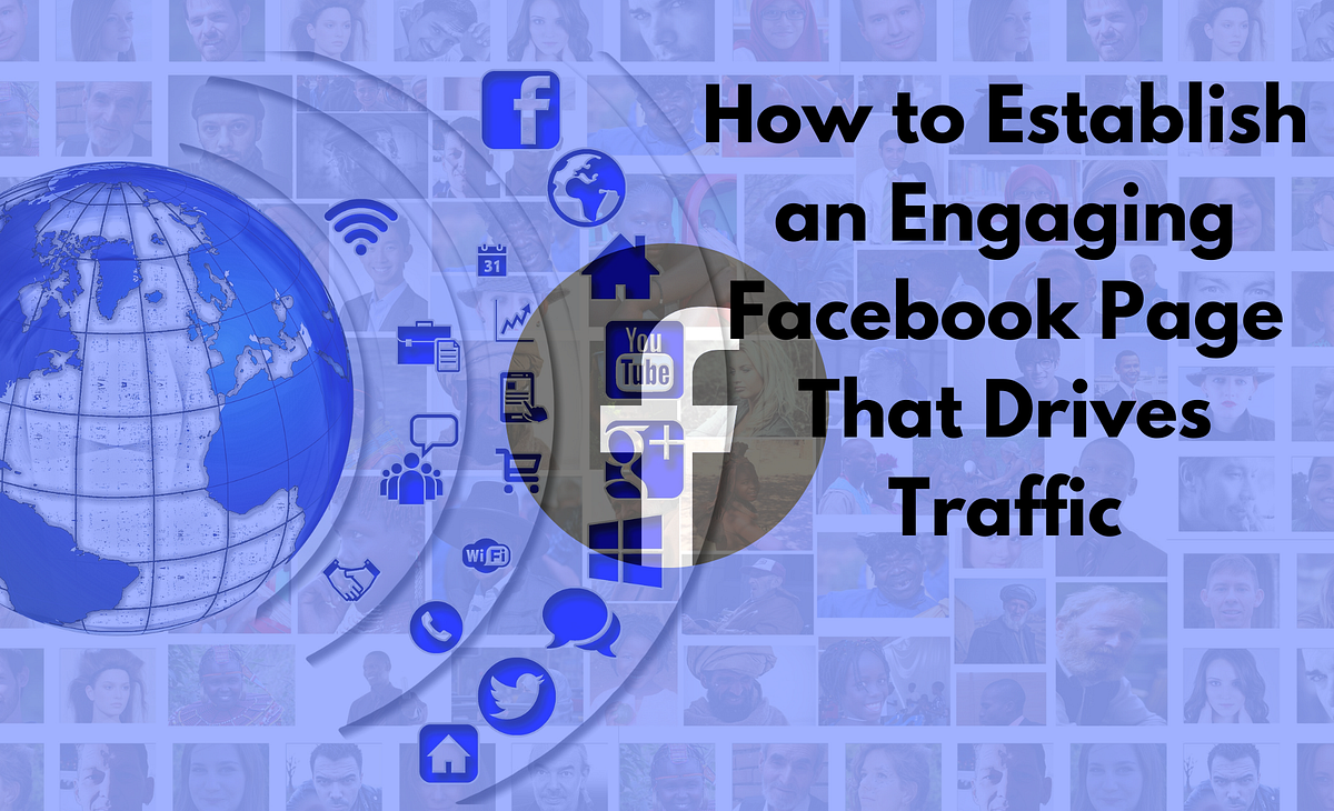 How to Establish an Engaging Facebook Page That Drives Traffic ...