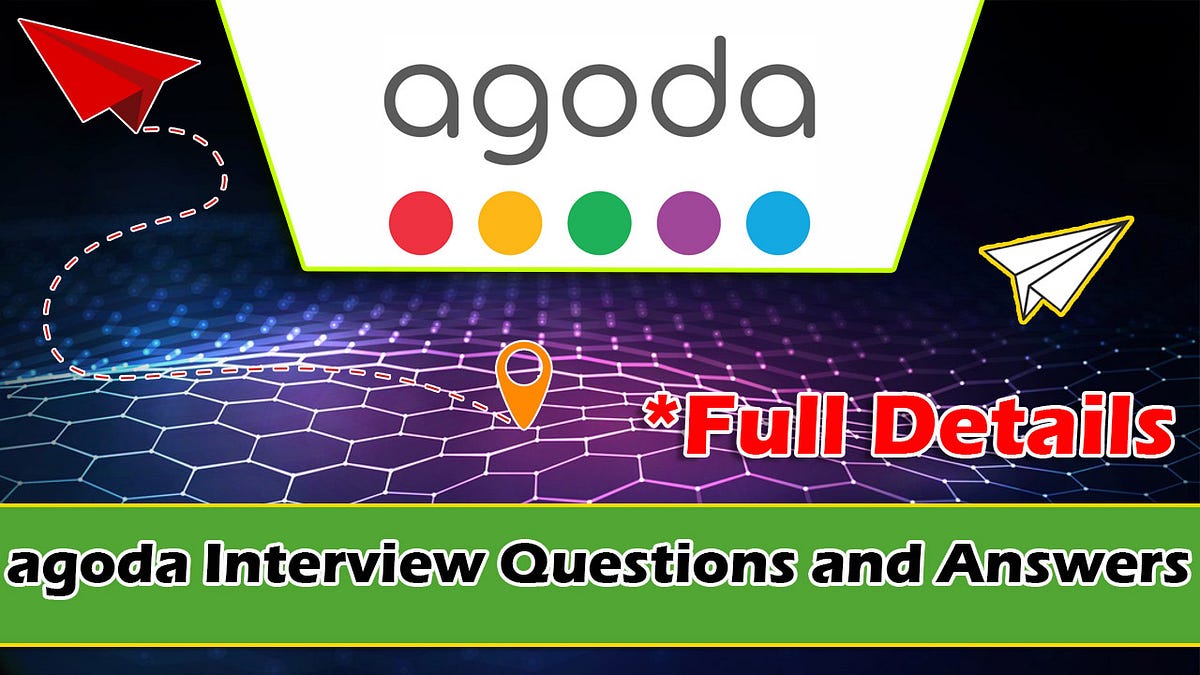 Interview Questions and Answers for Data Analyst Position at Agoda Company | by Chaitu ...
