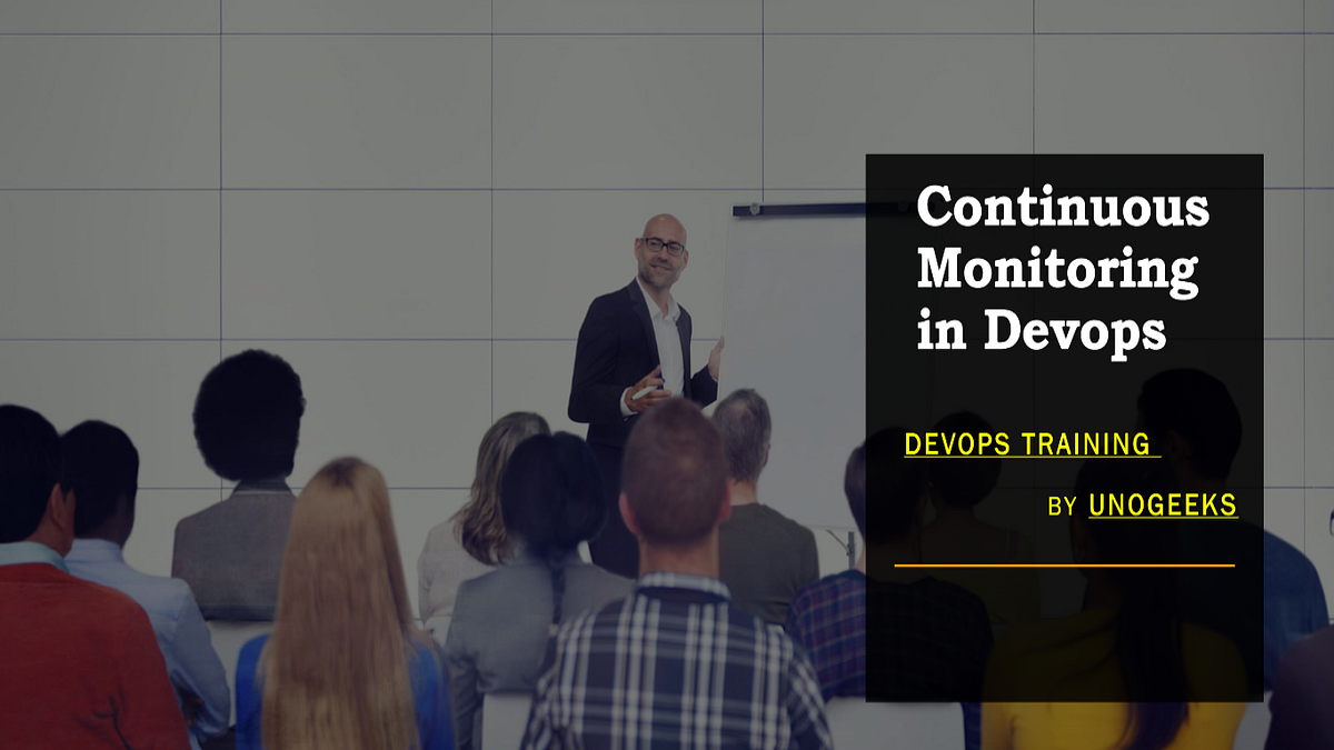 Continuous Monitoring in Devops. Continuous Monitoring in DevOps is an… | by Vijayunogeeks | Nov ...