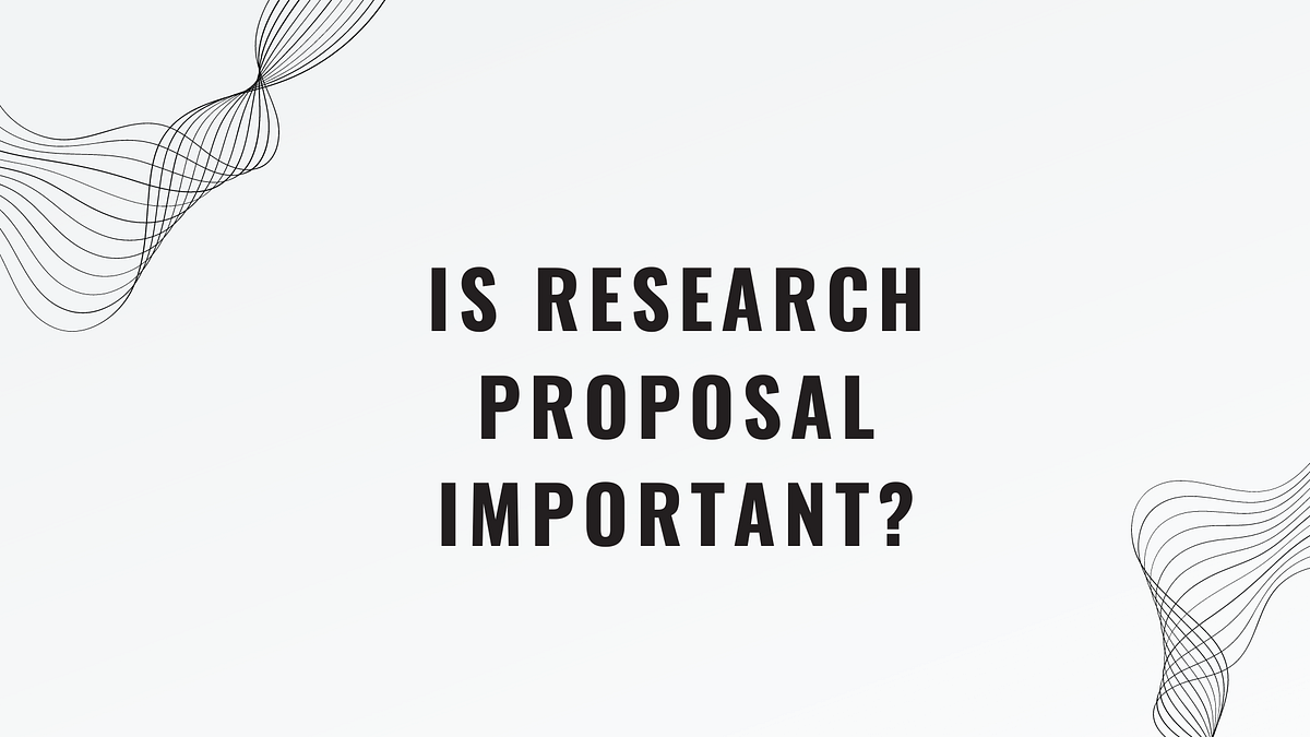 Why is a research proposal important? | by Grace1995lwf | Medium