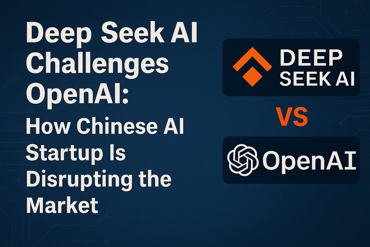 Deep Seek AI Challenges OpenAI: How Chinese AI Startup Is Disrupting the Market | by Daniel ...