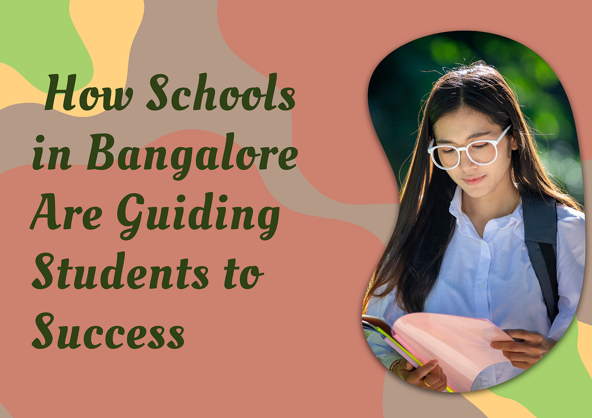 Preparing for Higher Education: How Schools in Bangalore Are Guiding ...