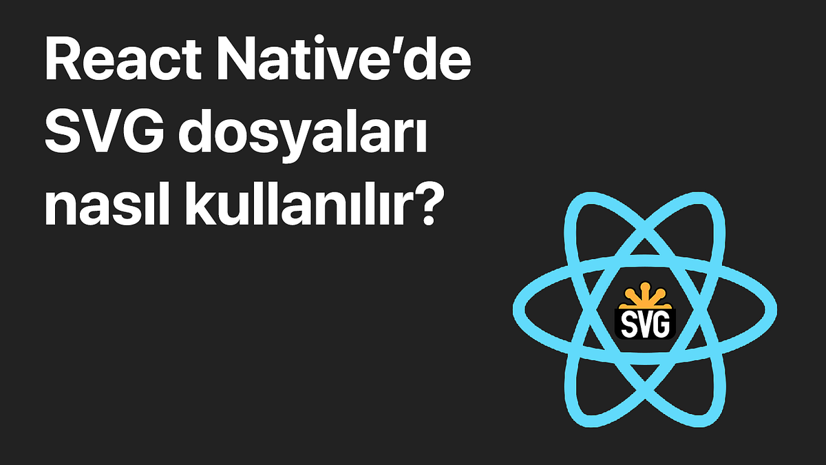 React Native SVG kullanımı. İster mobil olsun ister web uygulaması ...