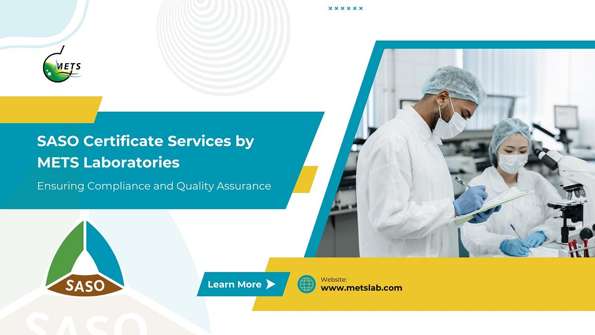 SASO Certificate Services by METS Laboratories: Ensuring Compliance and Quality Assurance | by ...