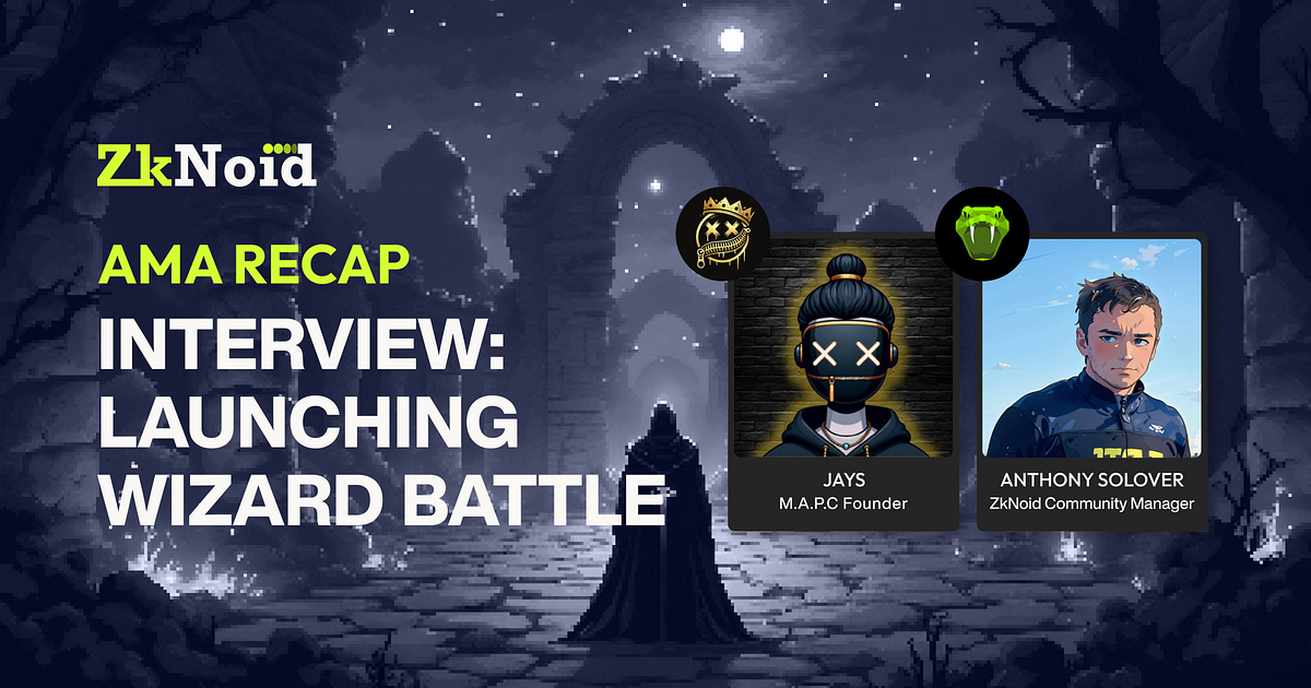 M.A.P.C. x ZkNoid interview: Launching Wizard Battle | by ZkNoid ...