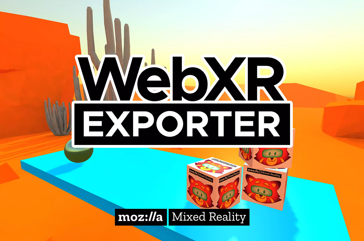 Use Mozilla WebXR Exporter in Unity for WebGL 2 VR Games | by Gamechefio | Medium