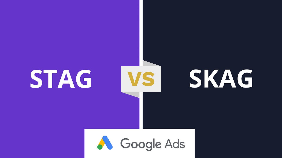 Navigating the Shift from SKAGs to STAGs in Google Ads: A Comprehensive ...