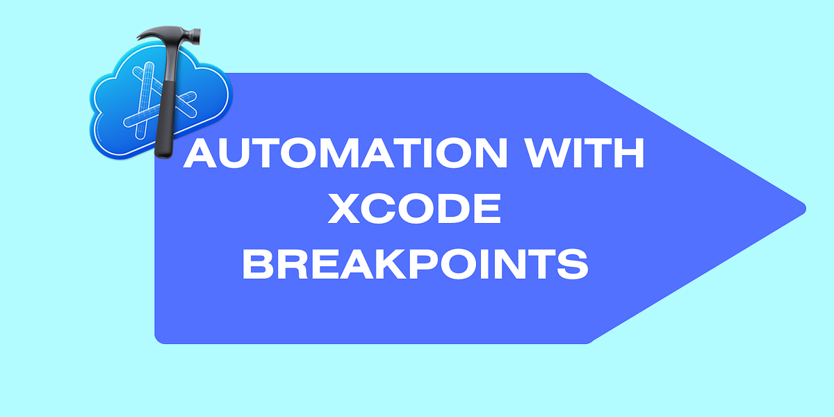 Automation with XCode Breakpoints | by Alper Cem | Medium