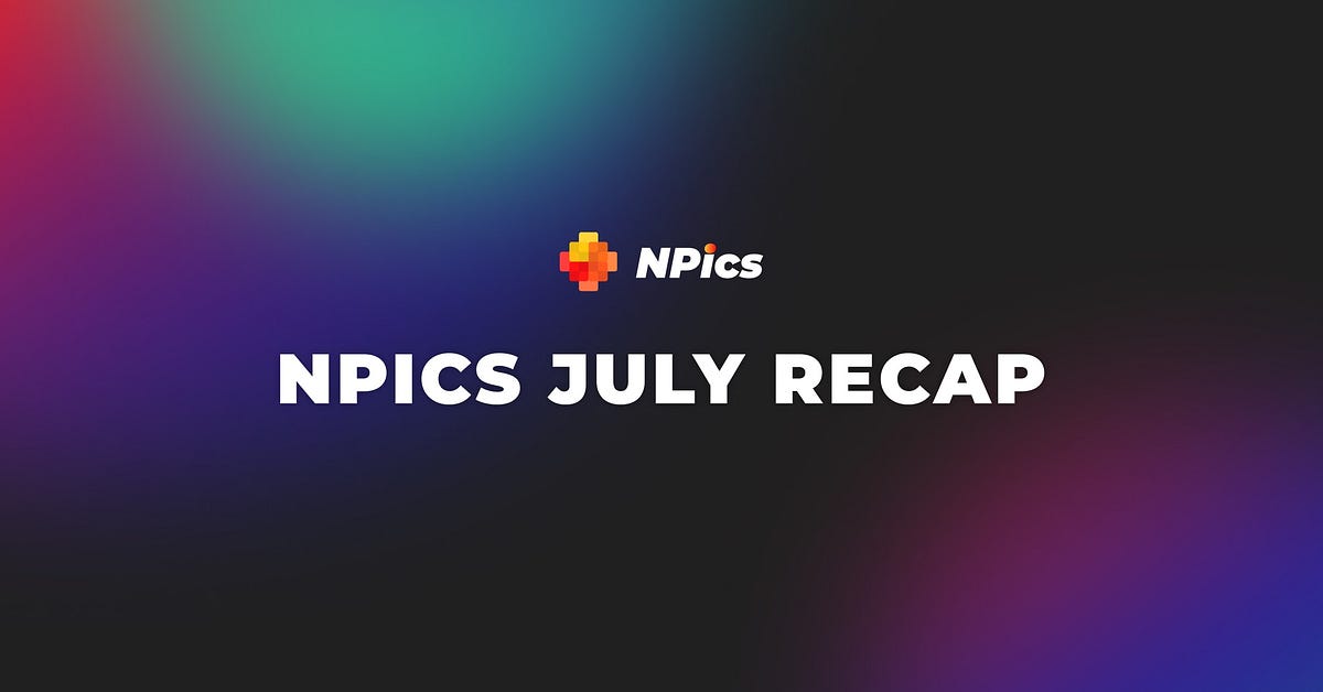 NPics July Recap. NPics officially went live in Beta on… | by NPics ...