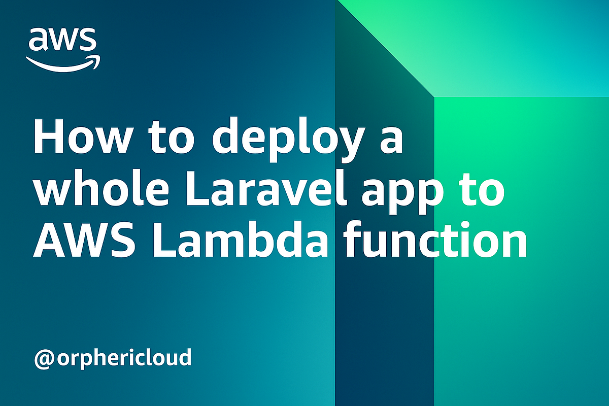 How to deploy a whole Laravel app to AWS Lambda function ? | by Orphéric ALLAGBE | Jul, 2025 ...