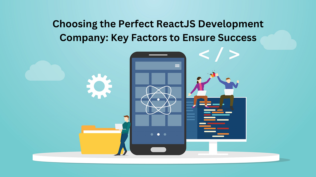 Choosing the Perfect ReactJS Development Company: Key Factors to Ensure Success | Venture