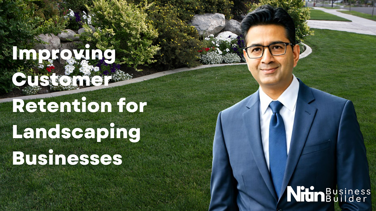 How to Improve Customer Retention for your Landscaping Business? | by ...