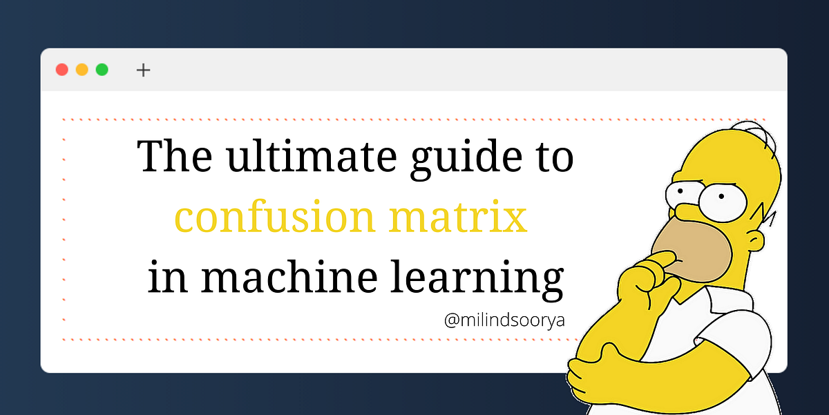 The ultimate guide to confusion matrix in machine learning | by Milind ...